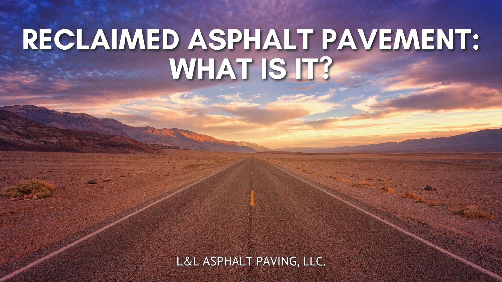 Reclaimed Asphalt Pavement: What is it? - L & L Asphalt Paving